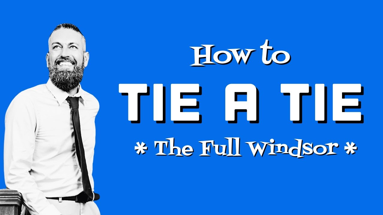 How to Tie A Tie | Windsor (Full Windsor a.k.a Double Windsor) | For ...