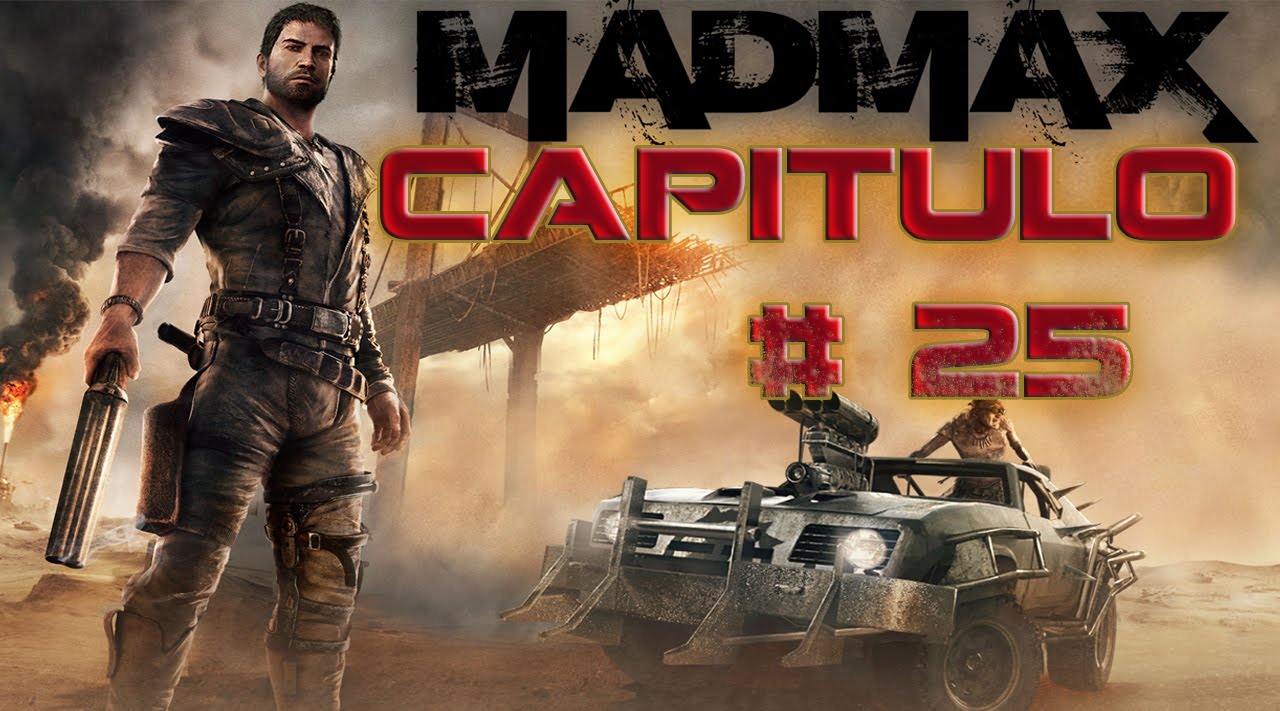 MAD MAX | LET'S PLAY EN ESPAÑOL | Capitulo 25 - YouTube