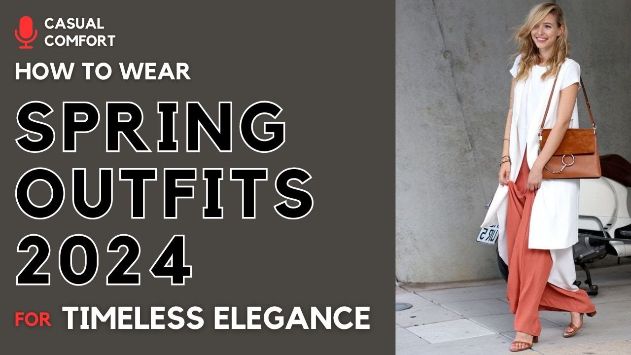 Classic Spring Outfits 2024: Timeless Elegance Meets Modern Chic - YouTube