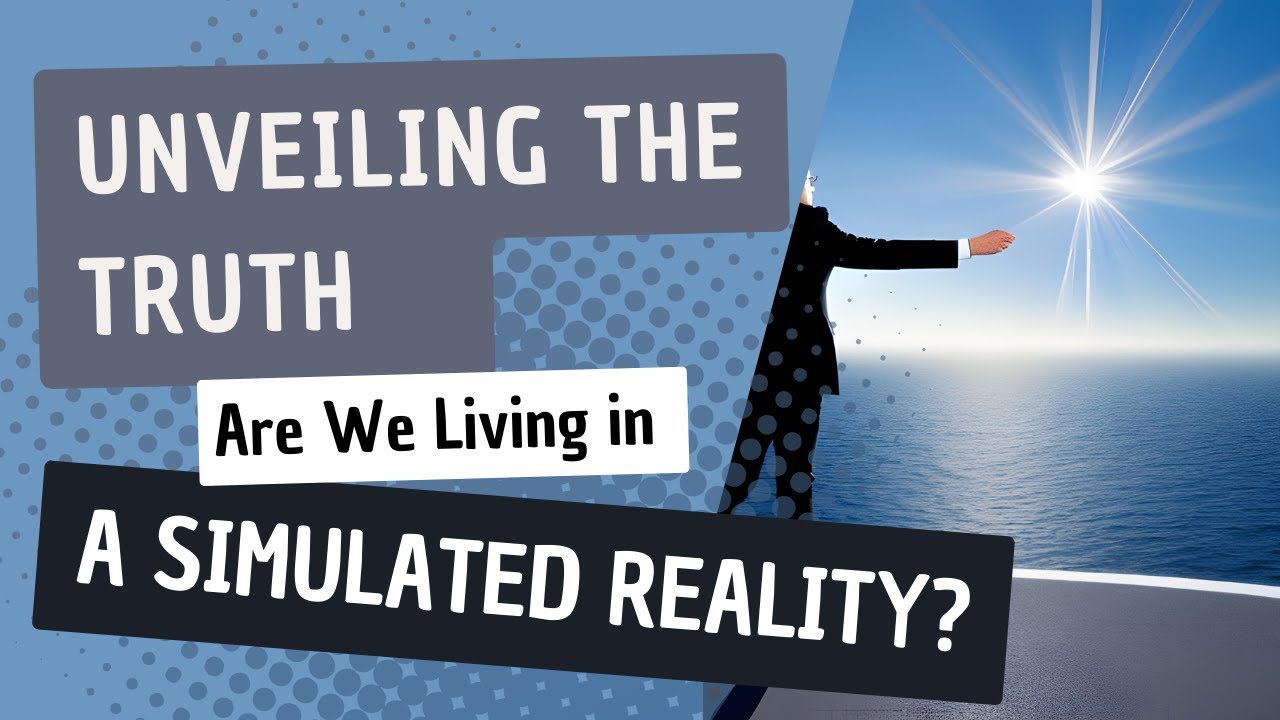 Unveiling the Truth: Are We Living in a Simulated Reality? | Debunking ...