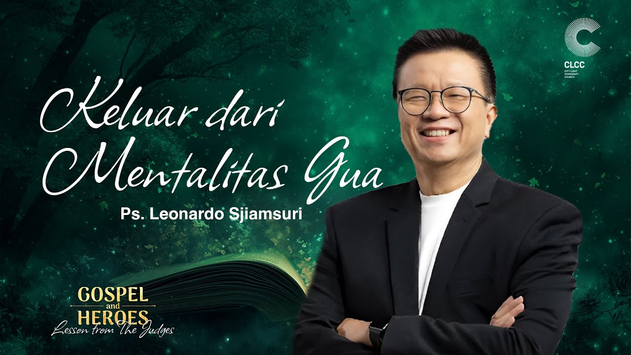 Keluar dari Mentalitas Gua - Leonardo Sjiamsuri (CLCC Sunday Service 24 ...