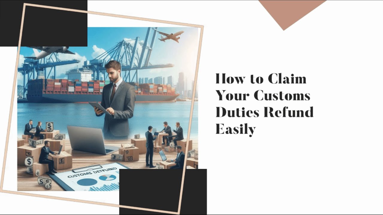 How to Claim Your Customs Duties Refund Easily - YouTube
