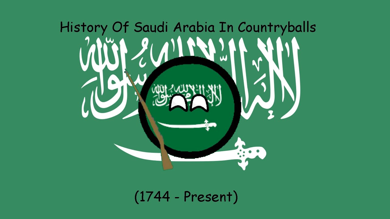 History Of Saudi Arabia In Countryballs (1744 - 2022) - YouTube