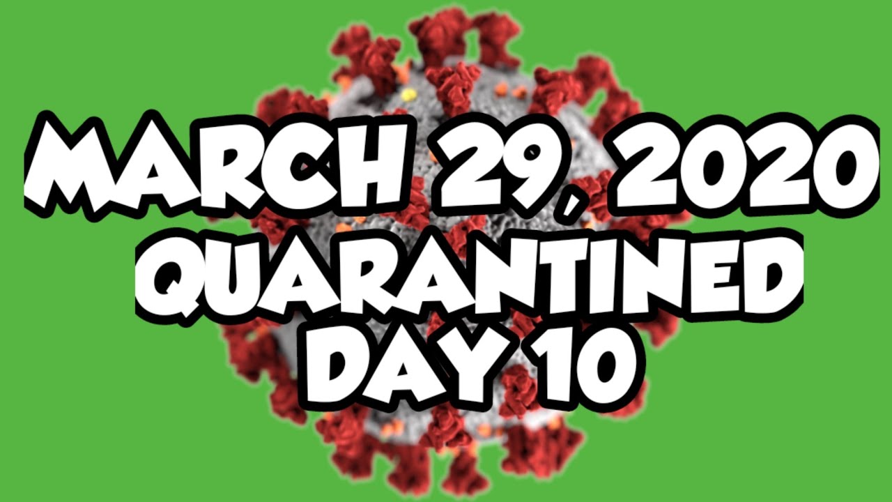 My Life Quarantined Day 10 - YouTube