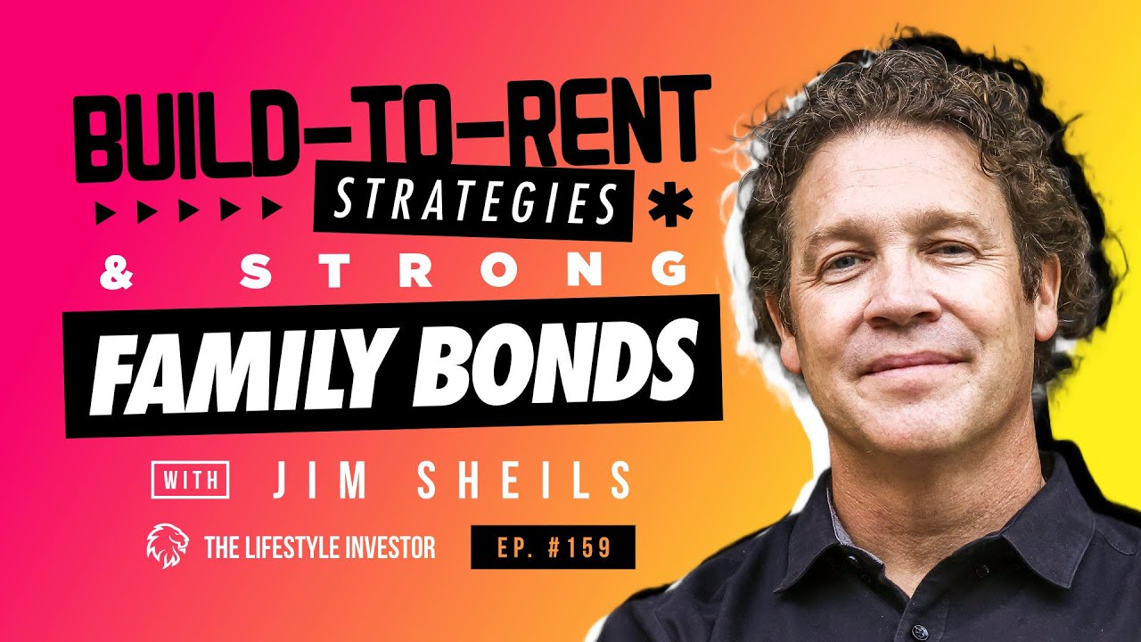 Build-to-Rent Strategies & Strong Family Bonds with Jim Sheils | Get ...