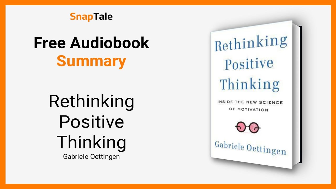 Rethinking Positive Thinking by Gabriele Oettingen: 8 Minute Summary ...