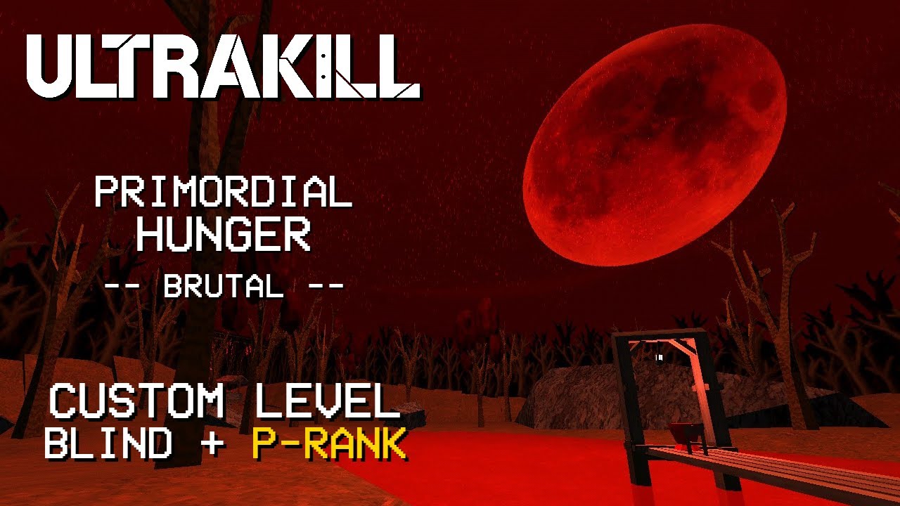 [ULTRAKILL] Primordial Hunger (Blood Moon) - Blind Run + Brutal P-Rank ...