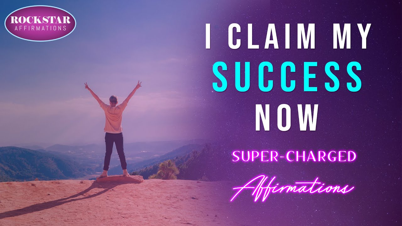I Claim My Success Now - I Take My Life to the Next Level - Super ...