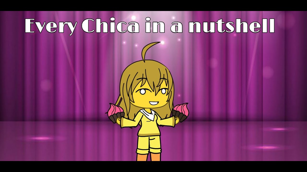 Every Chica in a nutshell/Gacha Life - YouTube