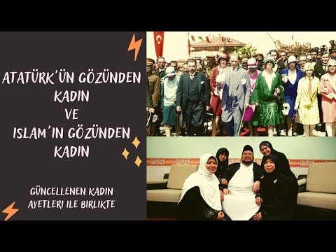 ATATÜRK'ÜN GÖZÜNDE KADININ DEĞERİ VE İSLAM'IN GÖZÜNDE KADININ DEĞERİ GÜNCELLENEN KADIN AYETLERİ