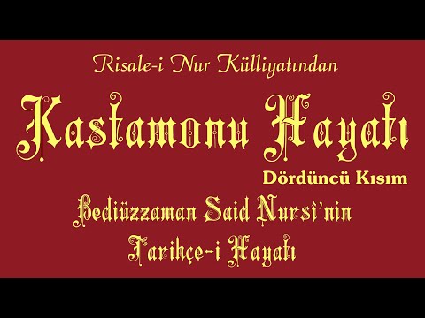 Risale-i Nur Külliyatı/Tarihçe-i Hayatı - Dördüncü Kısım - Kastamonu Hayatı (Tek Parça)