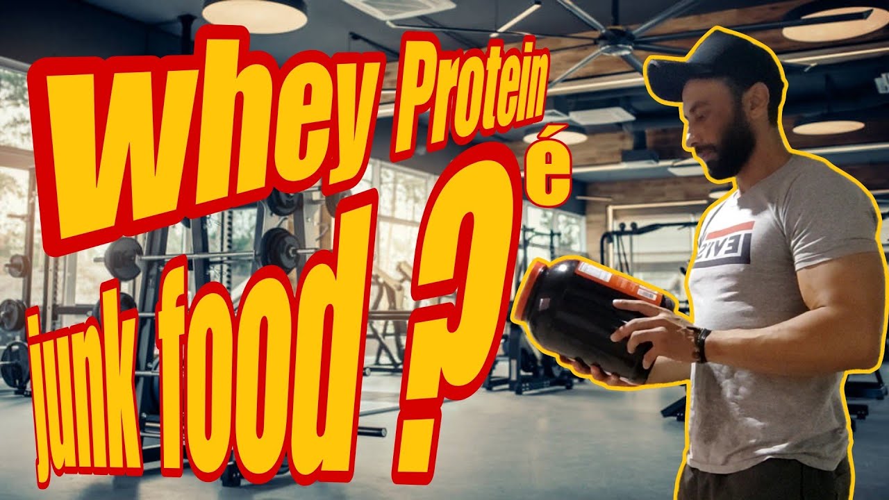 WHEY PROTEIN É JUNK FOOD ? - YouTube