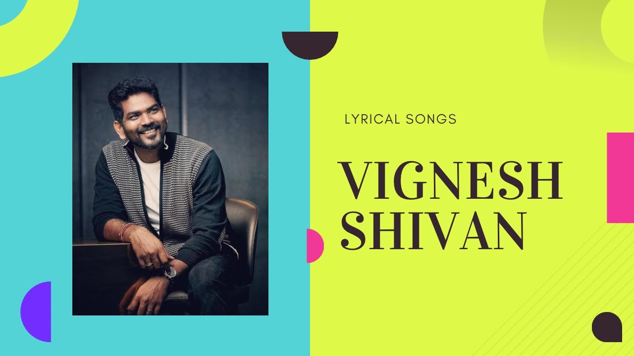 Vignesh Shivan Lyrical Songs - YouTube