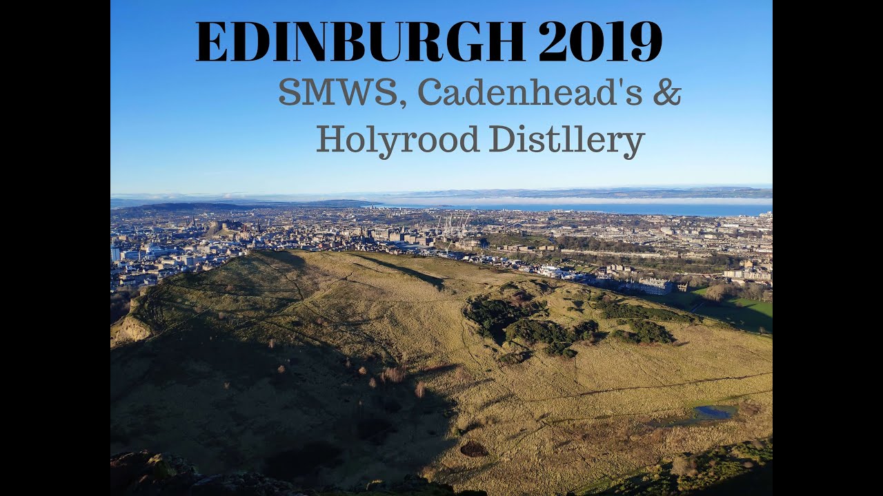 Edinburgh 2019 (SMWS, Cadenhead & Holyrood Distillery) - YouTube