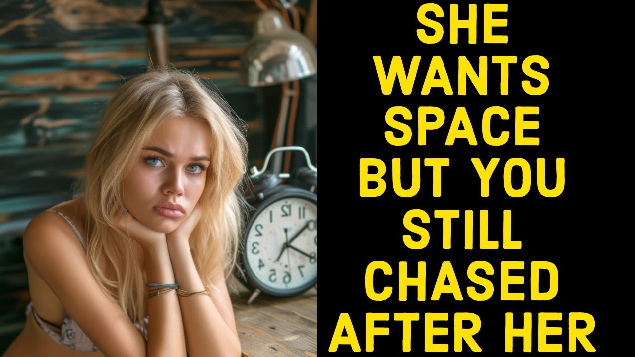 SHE WANTS SPACE BUT YOU STILL CHASE AFTER HER‼️ - YouTube