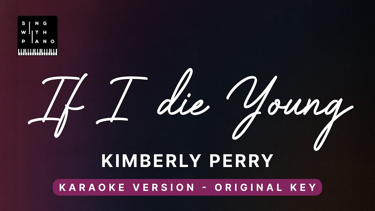 If I die young pt 2 - Kimberly Perry (Original Key Karaoke) - Piano ...