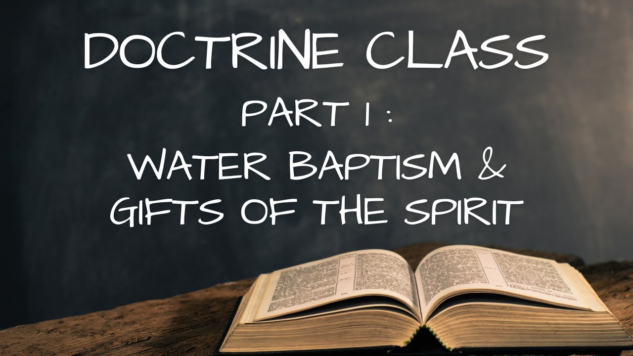 Doctrine Class Part 1 of 4: Water Baptism & Gifts of the Spirit - YouTube