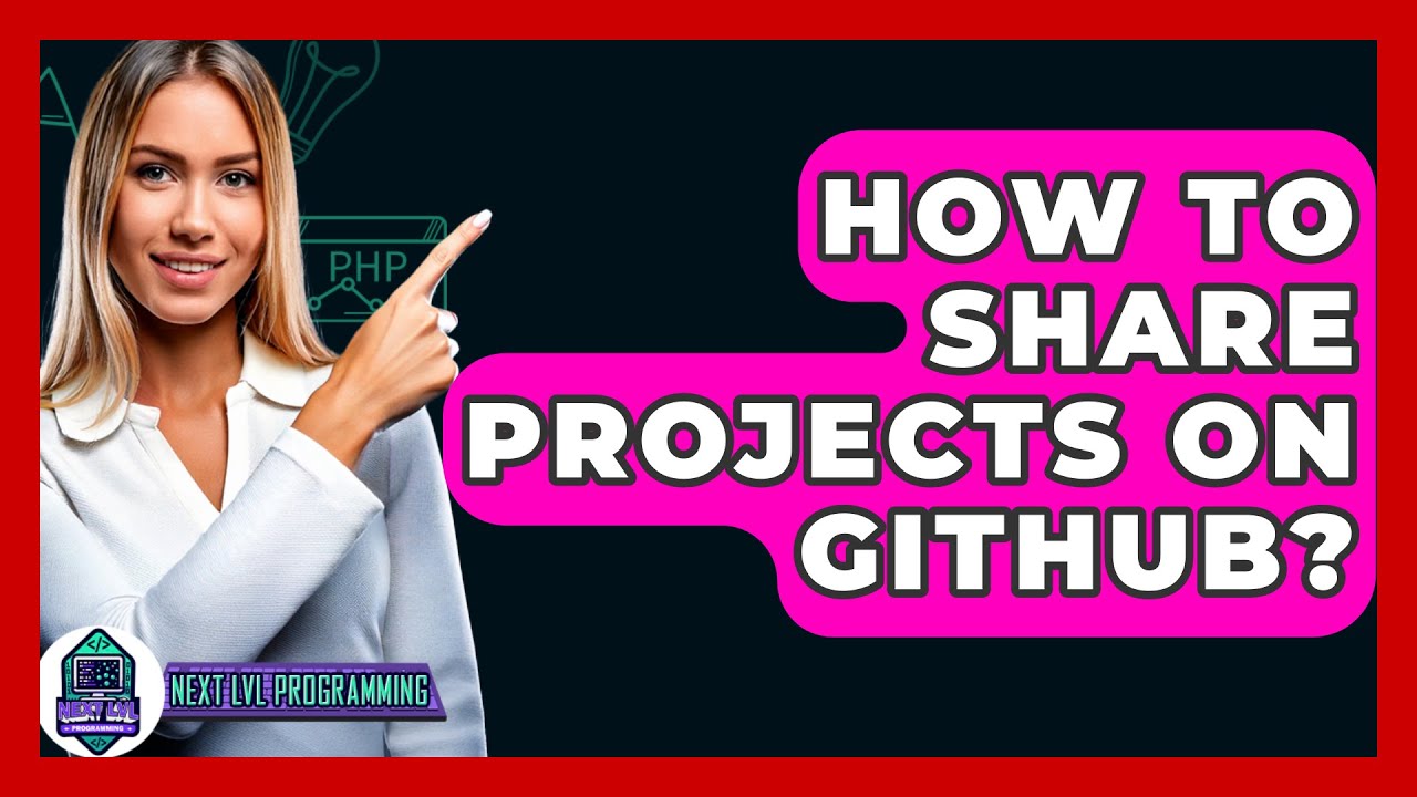 How To Share Projects On Github Next Lvl Programming Youtube
