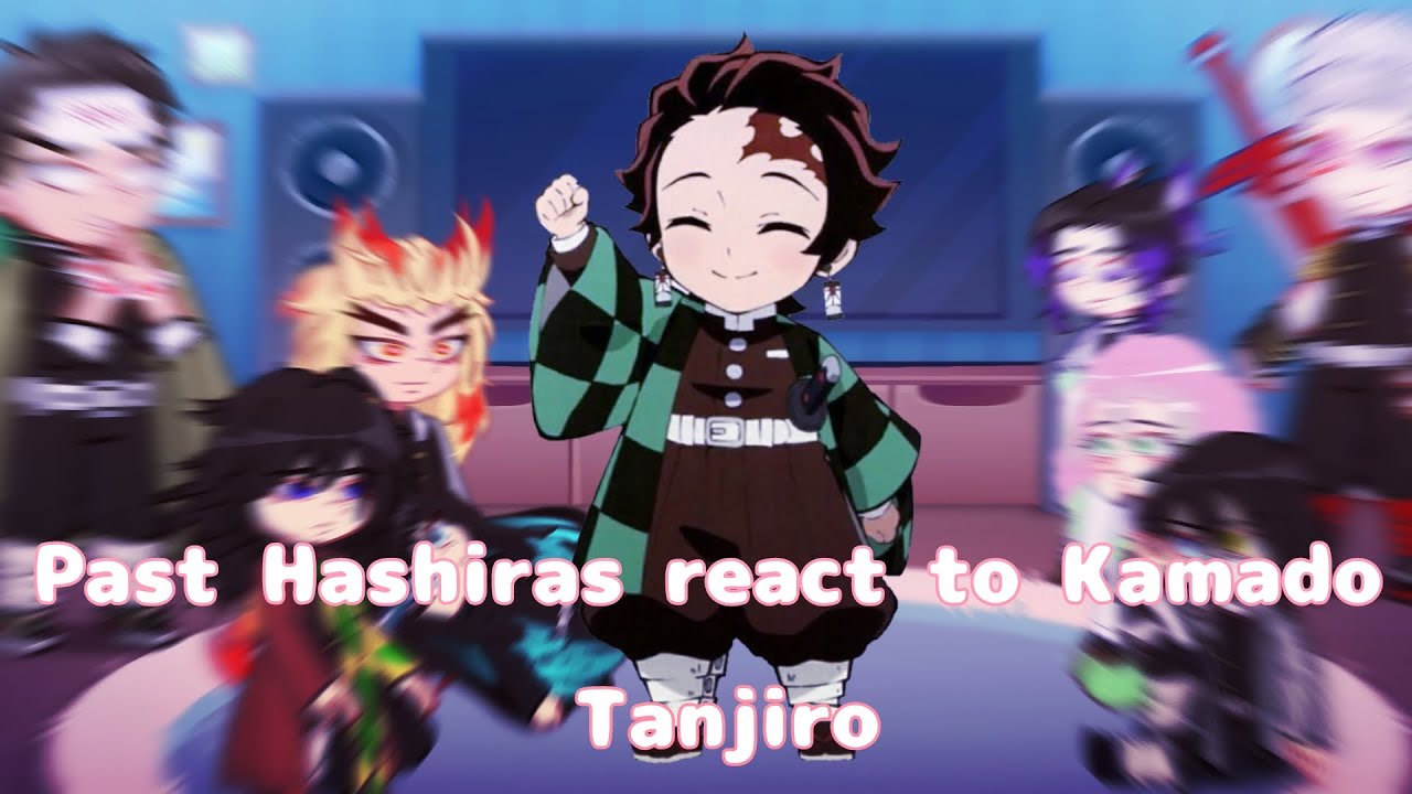 2X || Past Hashiras react to Tanjiro Kamado || (1/?) - YouTube
