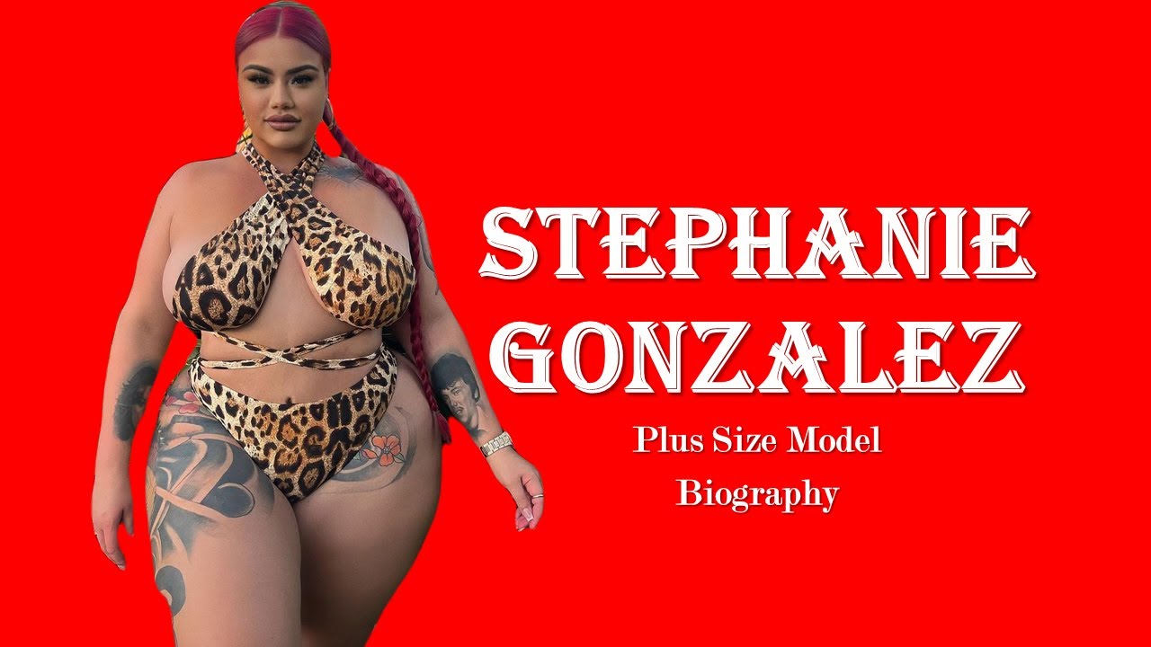 Stephanie Gonzalez American Plus Size Model Biography Age Relationship Lifestyle Curvy
