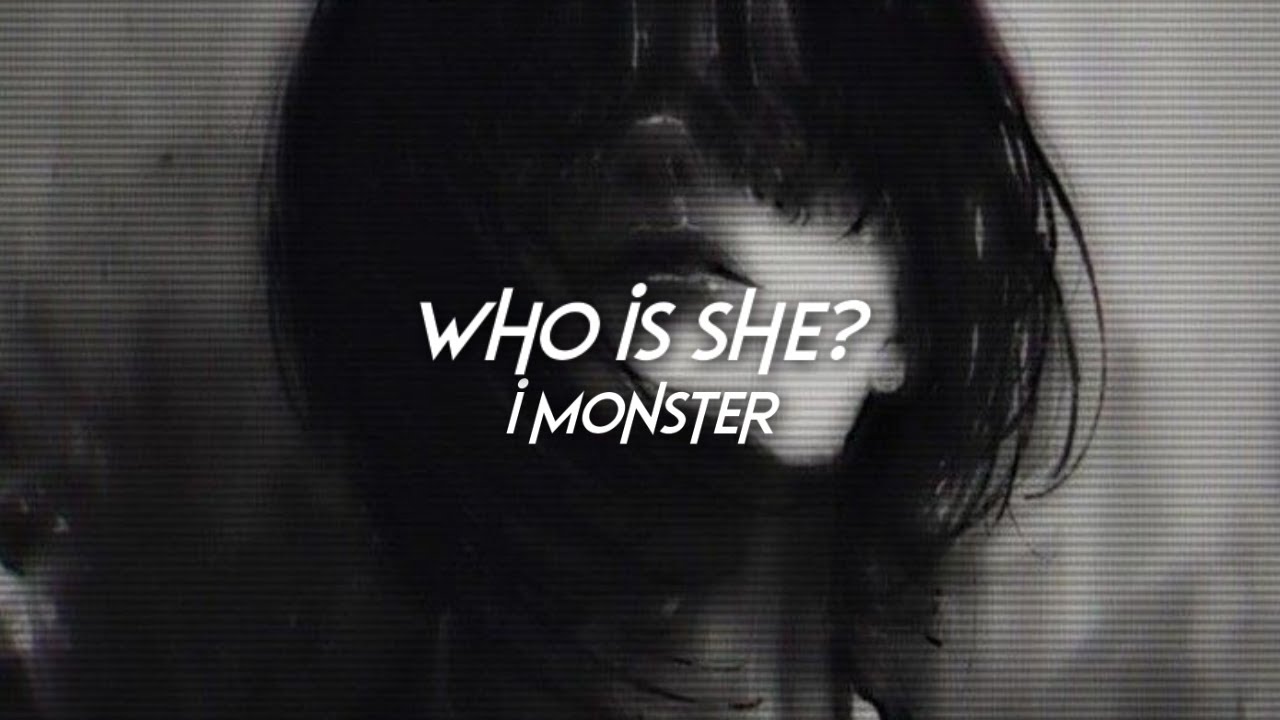 who is she?-i monster (spedup) - YouTube