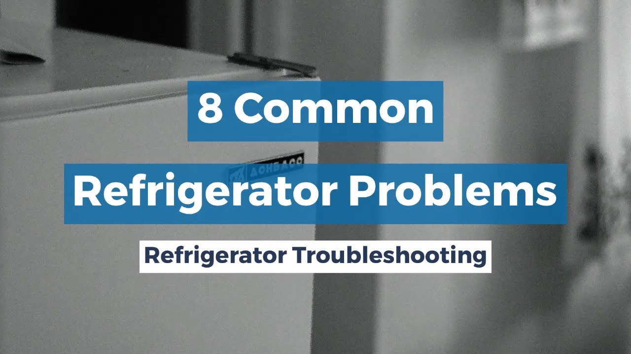 8 COMMON REFRIGERATOR PROBLEMS - YouTube