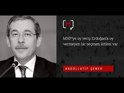 Abdüllatif Şener: “MHP’ye oy verip Erdoğan’a oy vermeyen bir seçmen kitlesi var”