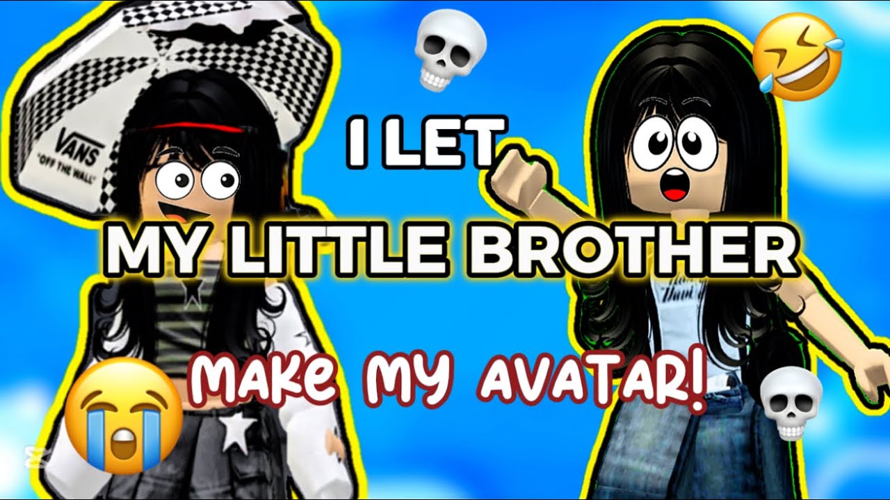 I LET MY *LITTLE BROTHER* MAKE MY AVATAR😭💀 - YouTube