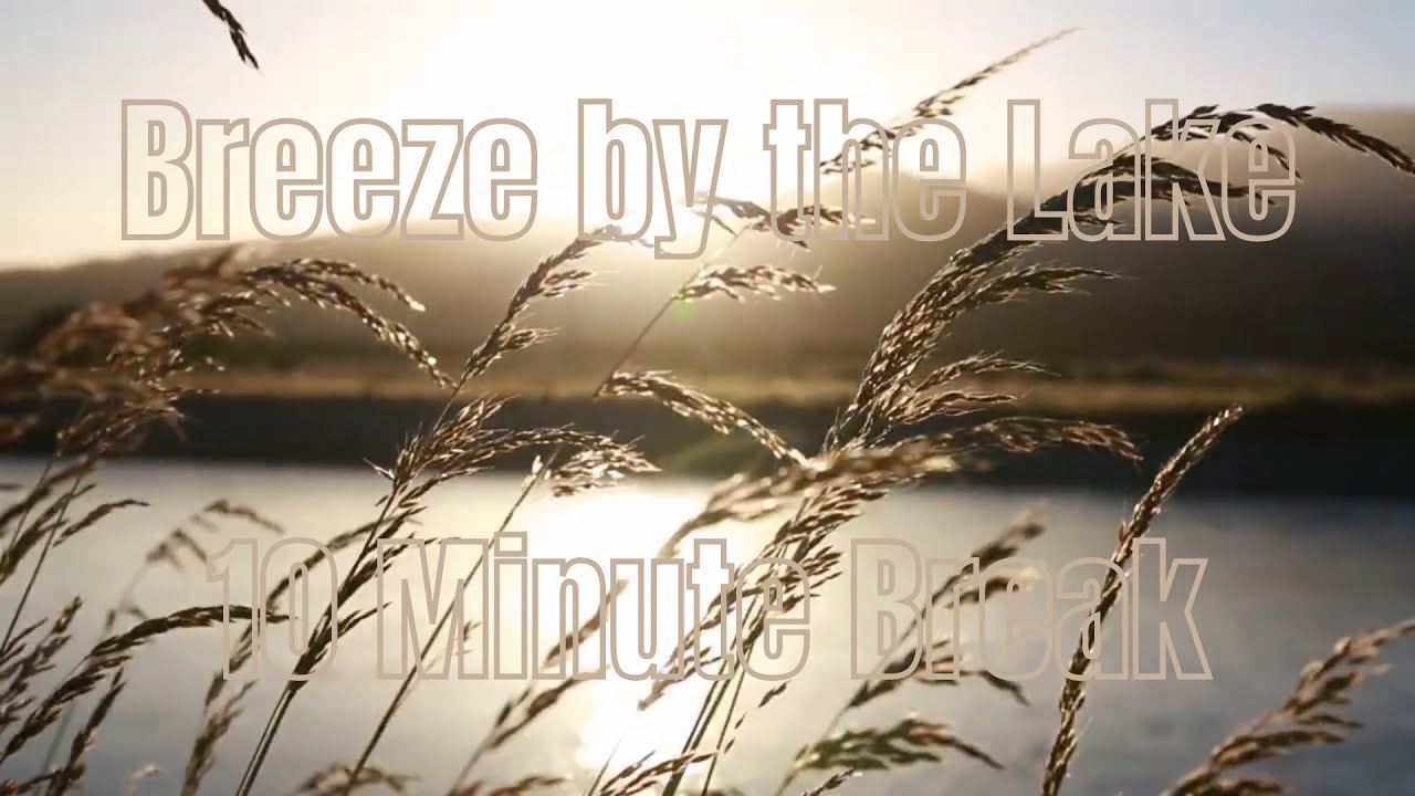 10 minute break - Breeze - meditate, study, relax, relax, wind sounds ...