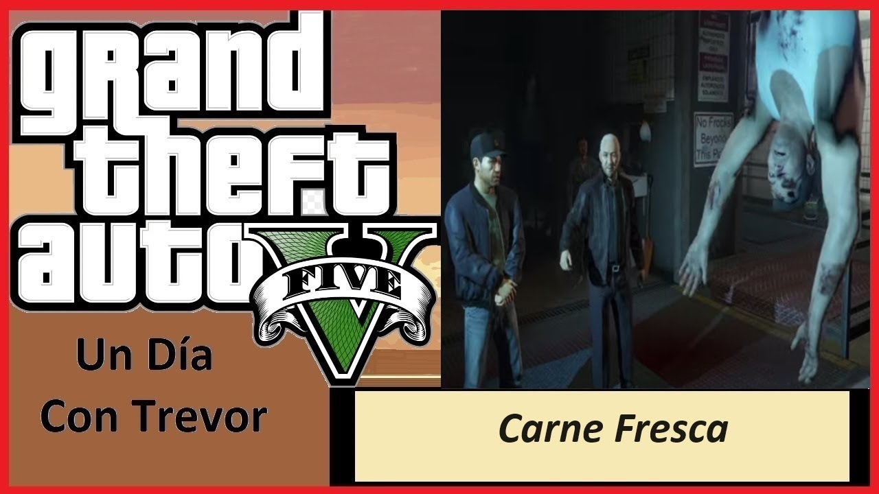 Grand Theft Auto V Un día con Trevor Carne Fresca - YouTube