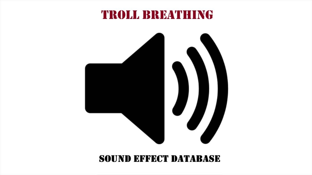 Troll Breathing Sound Effect - YouTube