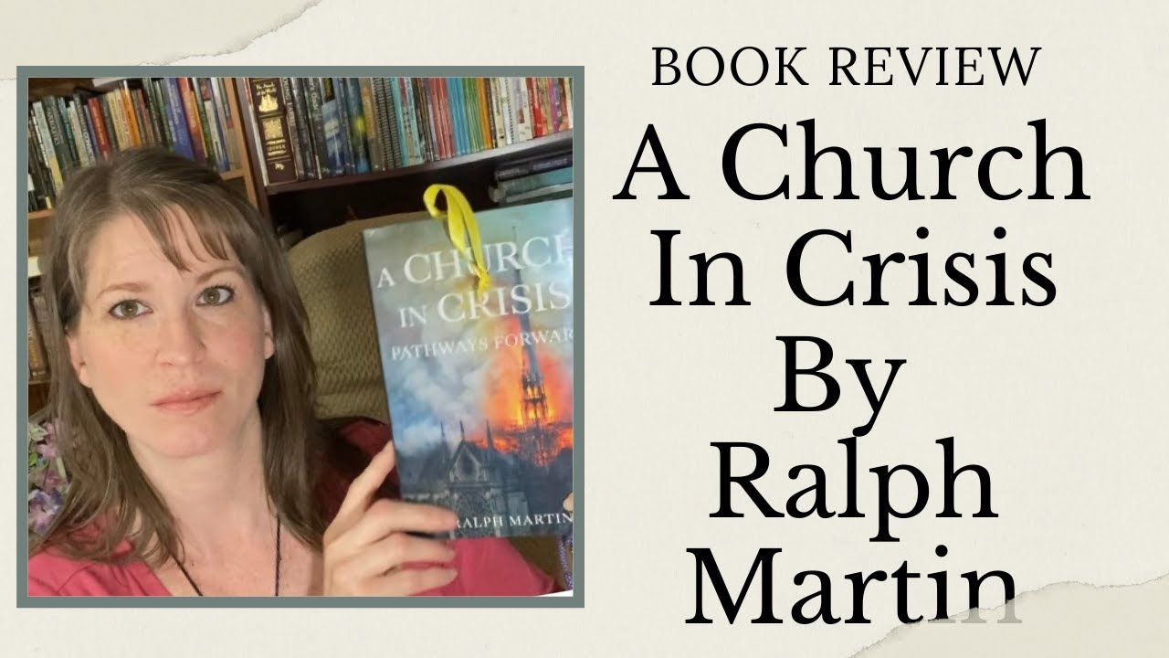 A Church In Crisis: A Review of Ralph Martin's Book Part 1 - YouTube