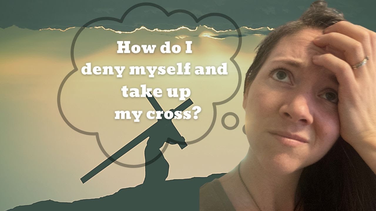 How do I deny myself and take up my cross? - YouTube