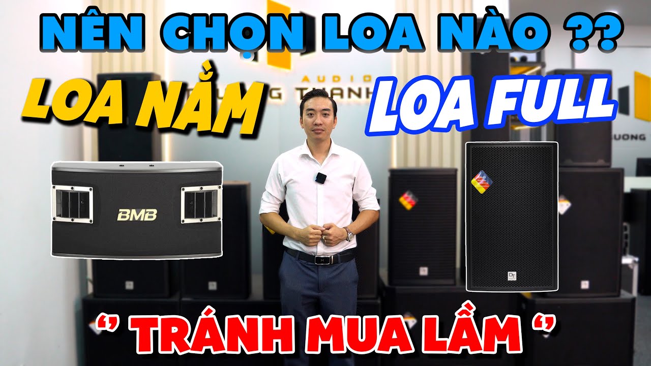 Nên Chọn "LOA NẰM" Hay "LOA FULL" - "Xem Ngay" Tránh Mua Lầm Hối Tiếc ...