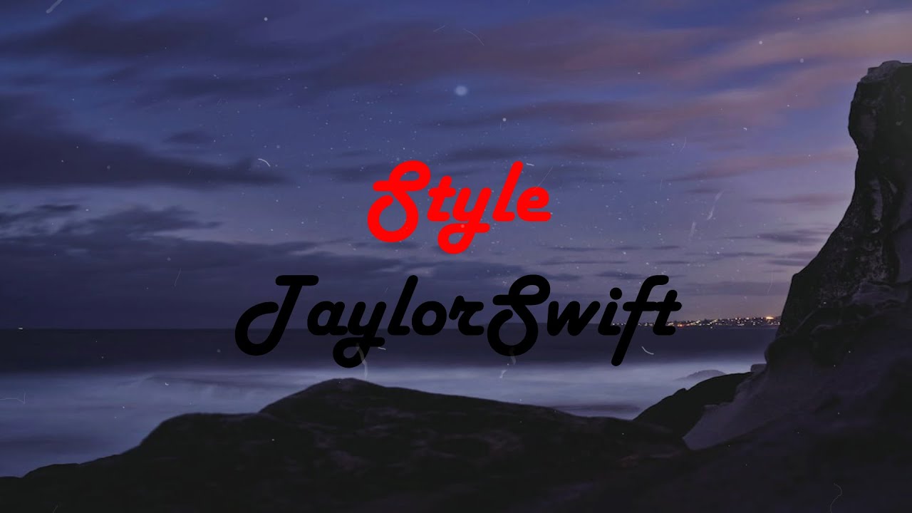 Style - Taylor Swift (Lyrics) - YouTube