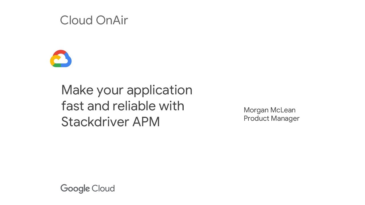 Cloud OnAir: Make your applications fast and reliable with Stackdriver APM - YouTube