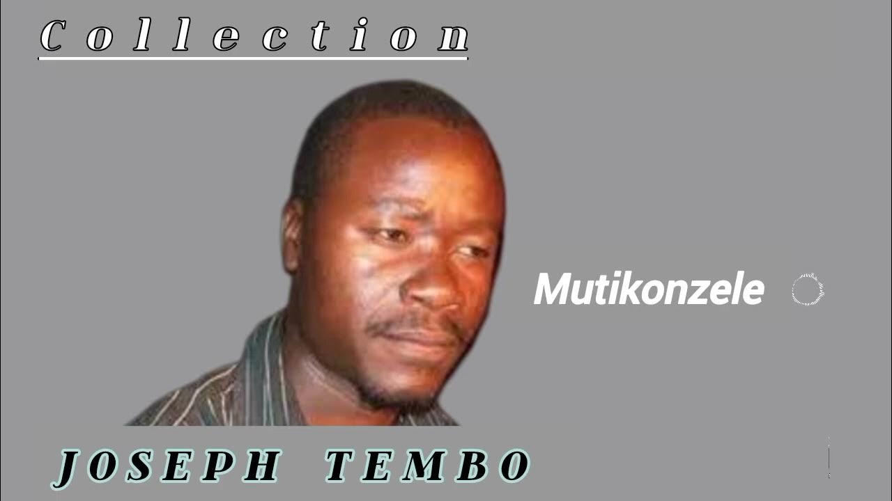 MUTIKONZELE - Joseph Tembo - YouTube
