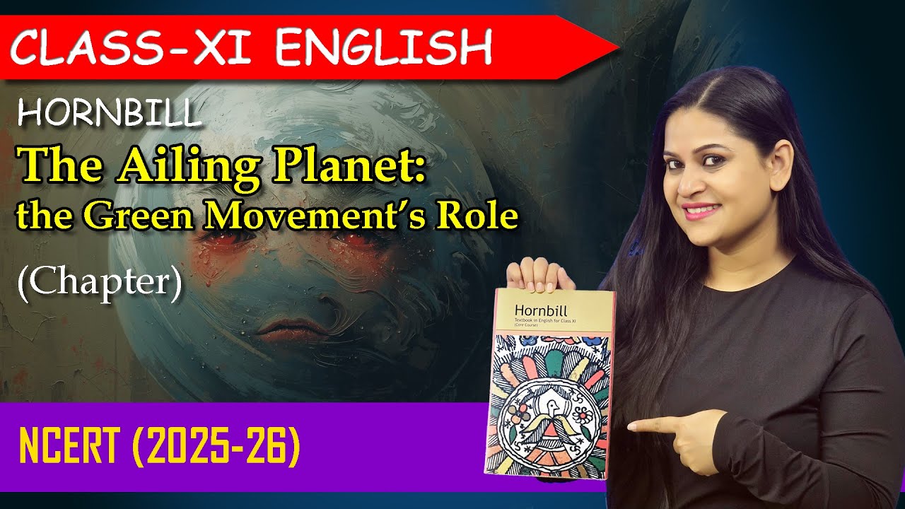 The Ailing Planet Class 11 | English - Explanation | Hornbill | Ankita ...