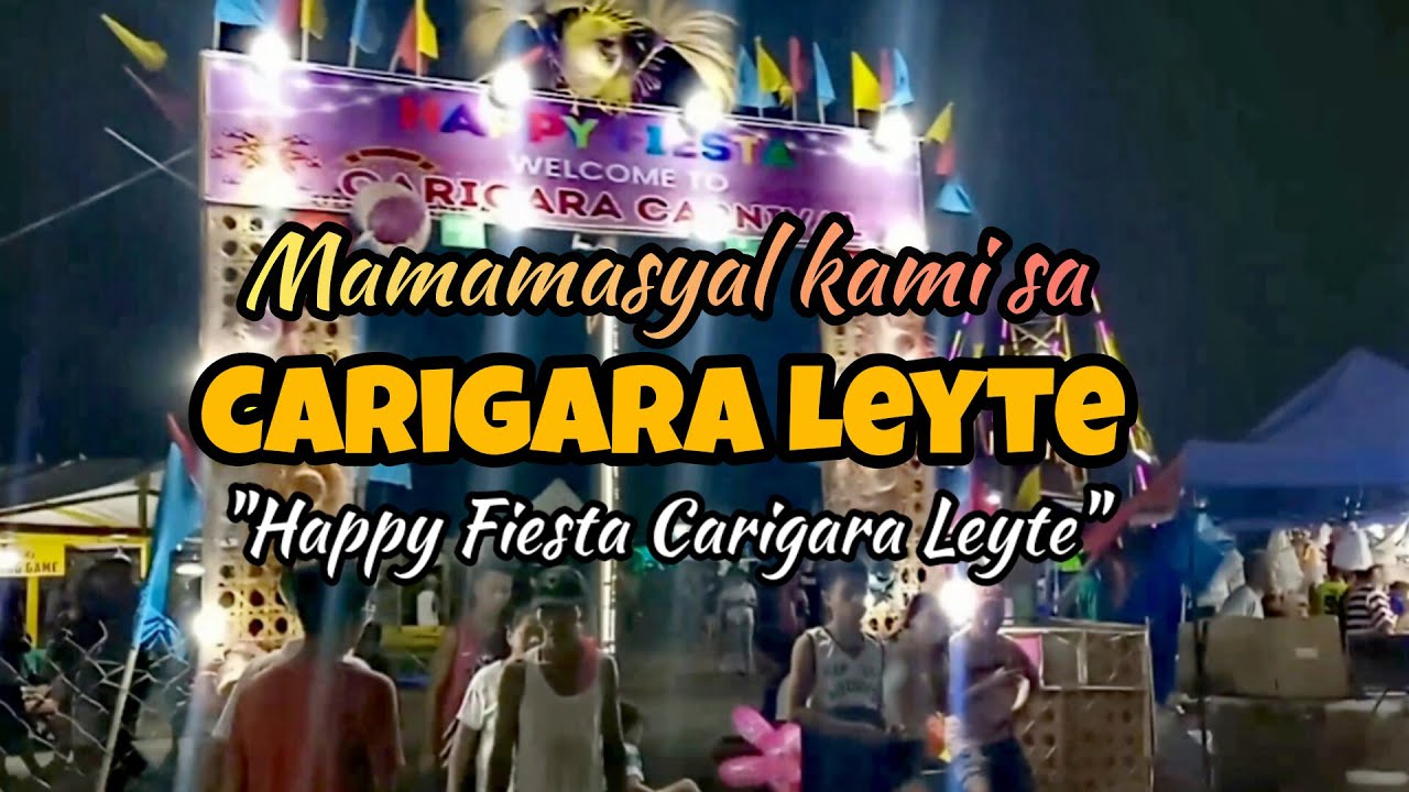 Tara pasyal tayo sa Carigara Leyte | Happy Fiesta Carigara Leyte ...