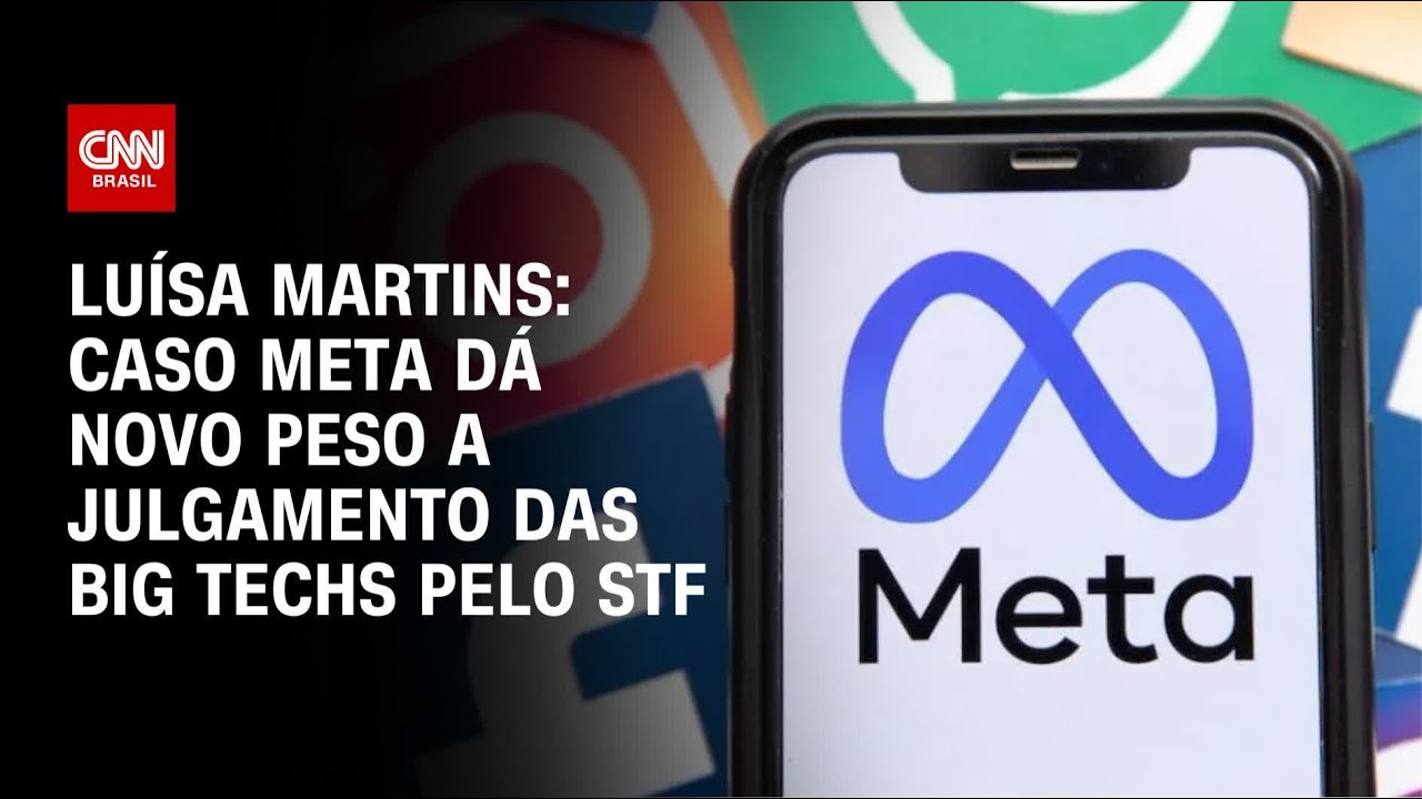 Luísa Martins: Caso Meta dá novo peso a julgamento das big techs pelo ...