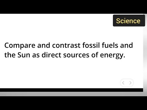 Compare and contrast fossil fuels and the Sun as direct sources of ...