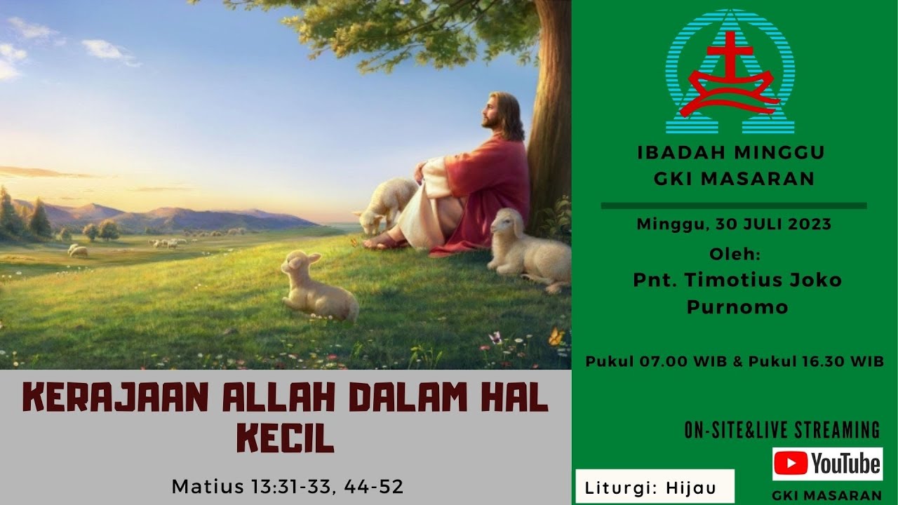 KEBAKTIAN MINGGU 30 JULI 2023 // KERAJAAN ALLAH DALAM HAL KECIL // GKI ...