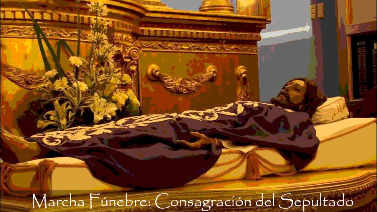 Marcha Fúnebre Consagración del Sepultado - YouTube