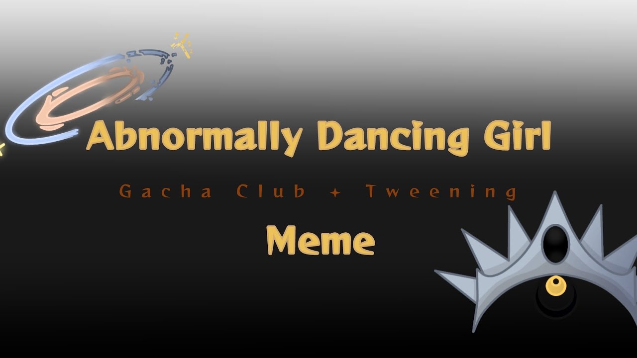 Abnormally Dancing Girl Meme (Gacha Club + Tweening & Editing ...