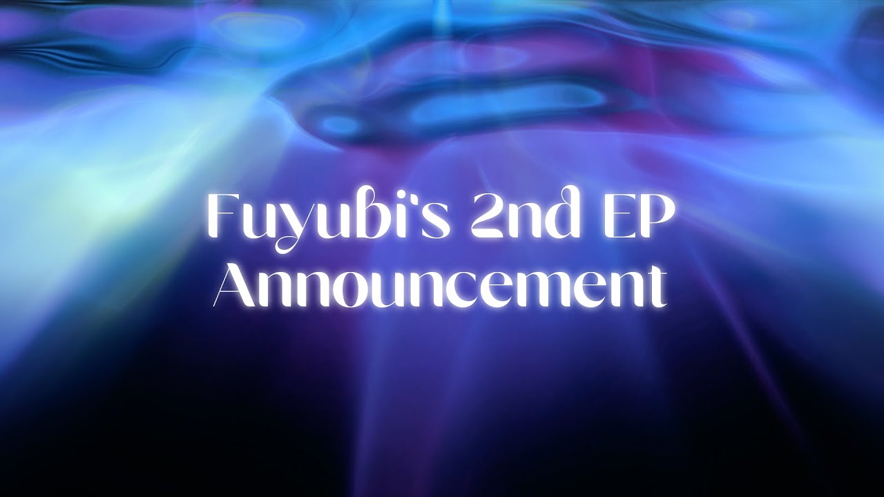 Fuyubi’s 2nd EP Announcement 】 - YouTube