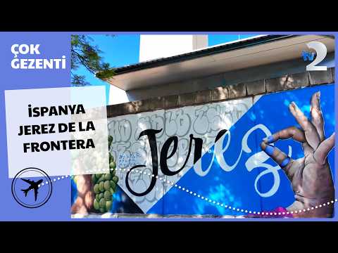 Çok Gezenti | İSPANYA - Jerez de la Frontera 2026 FULL BÖLÜM İZLE!