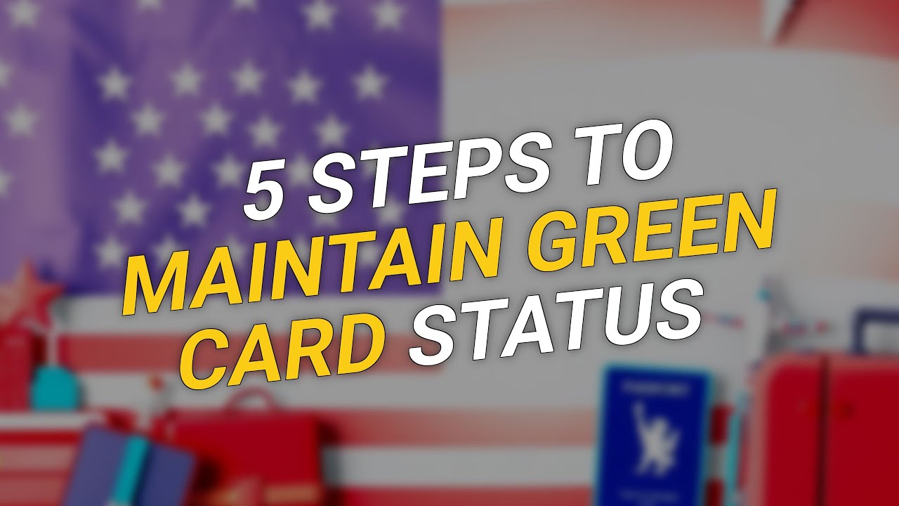 5 Crucial Steps to Maintain Green Card Status - YouTube