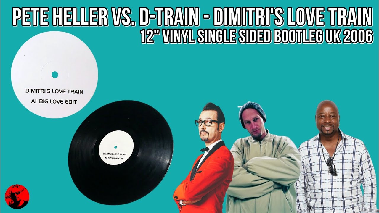 Pete Heller Vs. D-Train - Dimitri's Love Train (12" Vinyl Single Sided Bootleg UK 2006) - YouTube
