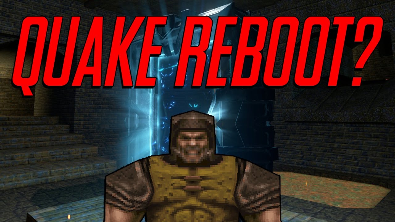 A Quake Reboot Might be in the Works!? - YouTube