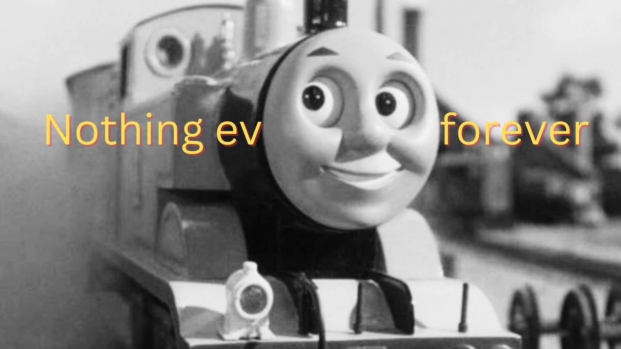 𝙣𝙤𝙩𝙝𝙞𝙣𝙜 𝙚𝙫𝙚𝙧 𝙡𝙖𝙨𝙩𝙨 𝙛𝙤𝙧𝙚𝙫𝙚𝙧. | Thomas & Friends MV - YouTube